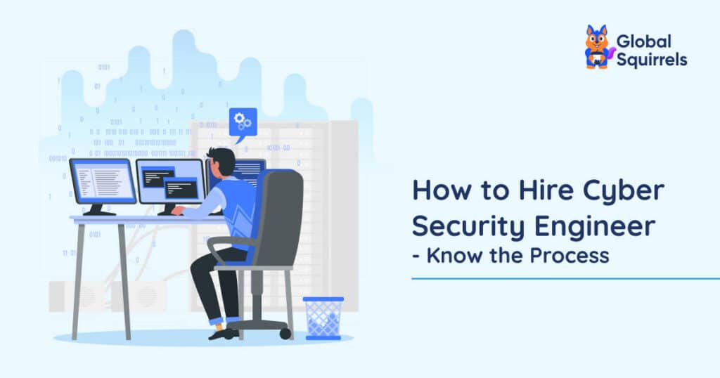 How to Hire Cyber Security Engineer - Know the Process
